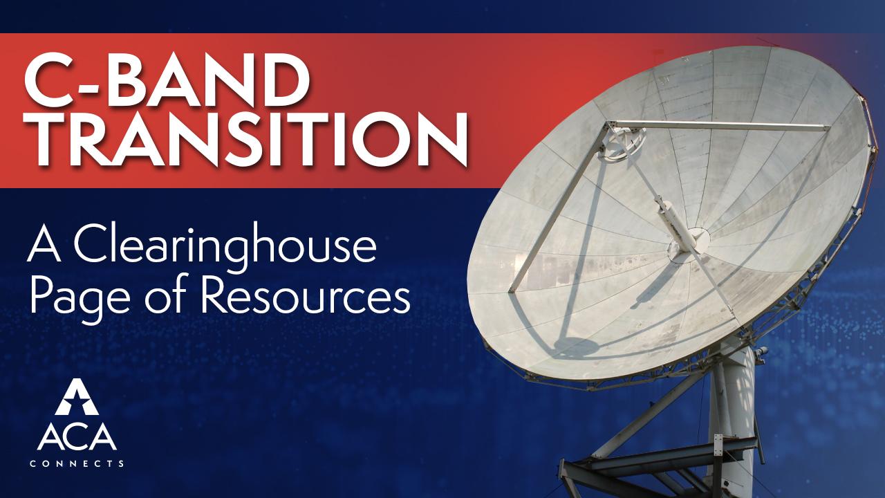 C-Band Transition Resources - ACA Connects